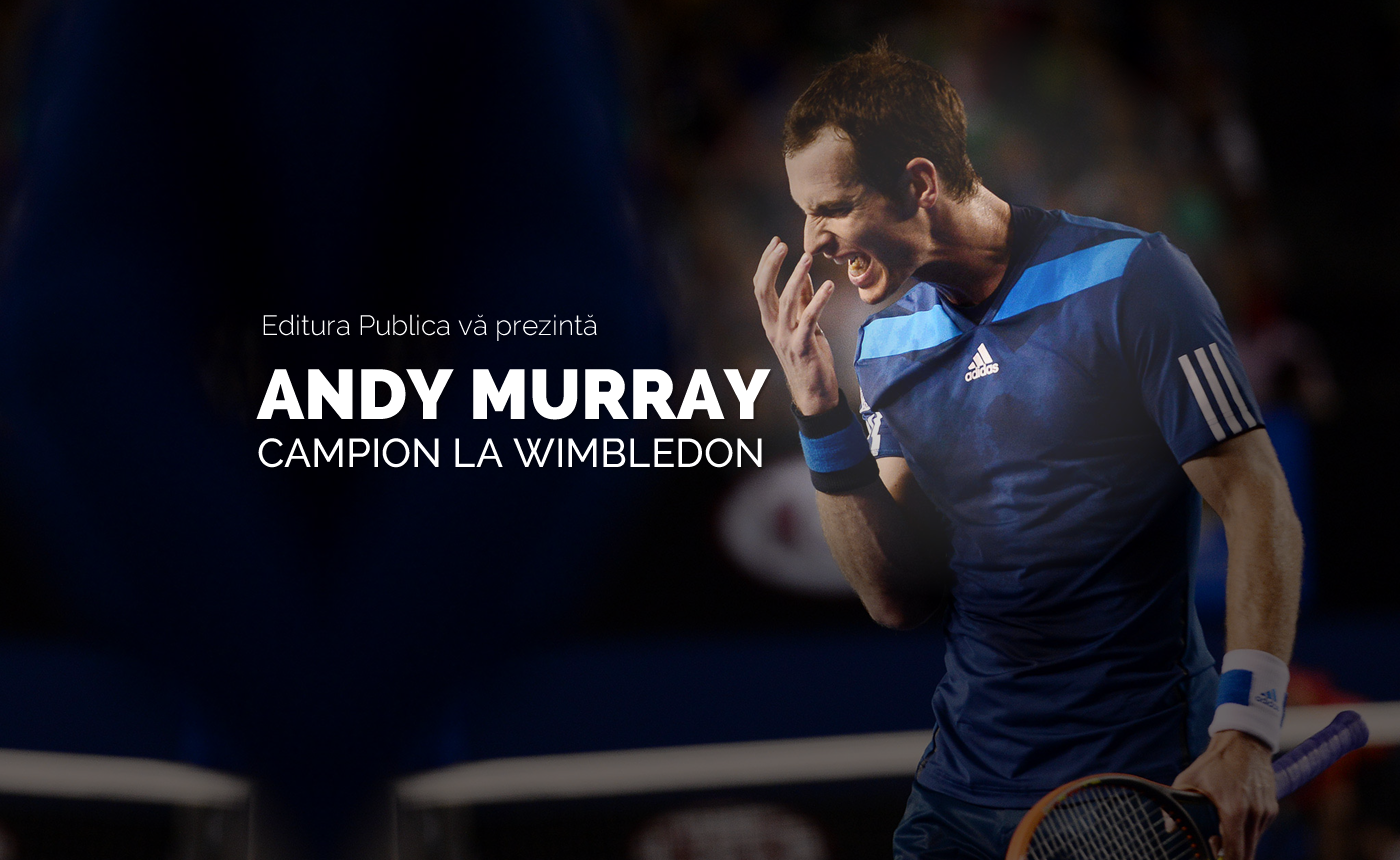 Andy Murray. Campion la Wimbledon - Mark Hodgkinson